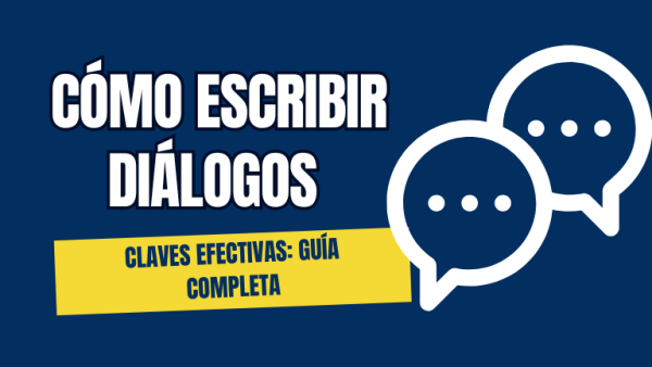 Cómo escribir diálogos de manera efectiva: Guía completa - EDITA TU ...